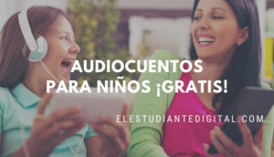 Audiocuentos infantiles para escuchar en familia ¡Gratis!