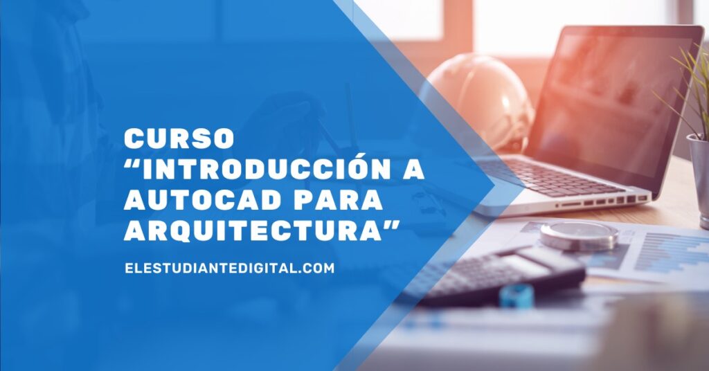 Curso "Introducción a AutoCAD para tus proyectos arquitectónicos"